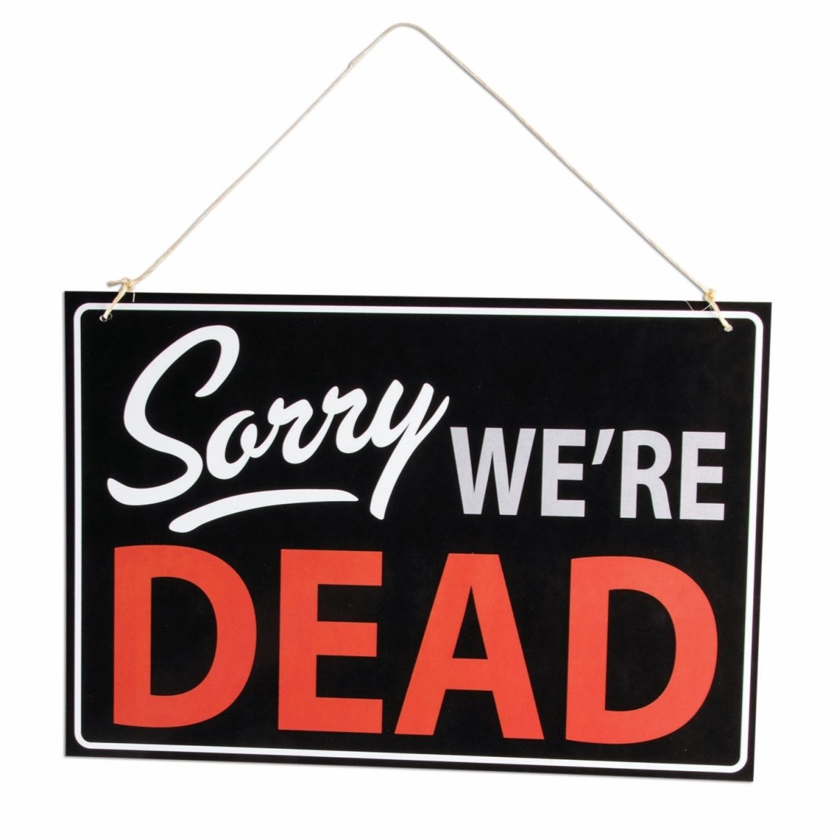 Sorry We're Dead - Hanging Sign - Rubies – The Last Toy Store